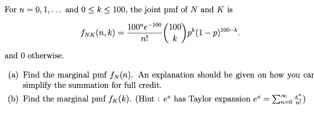 Solved For n 0, 1, . . . and 0-k-100, the joint pmf of N and | Chegg.com