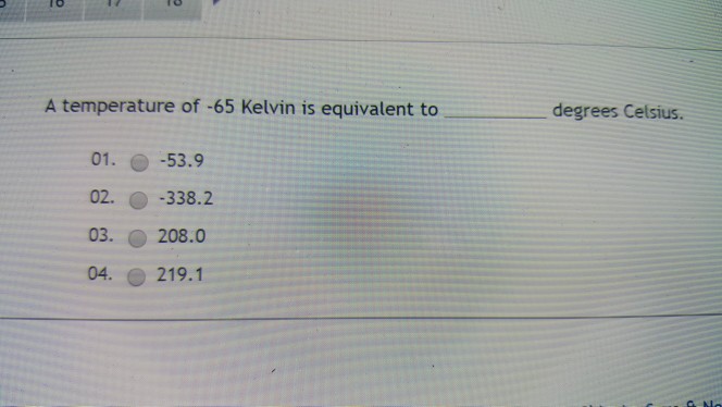 Solved A temperature of -65 Kelvin is equivalent to degrees | Chegg.com