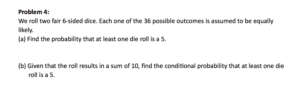 Solved Problem 4: We roll two fair 6-sided dice. Each one of | Chegg.com