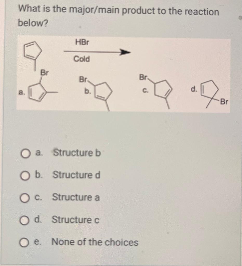 Solved What is the major/main product to the reaction below? | Chegg.com