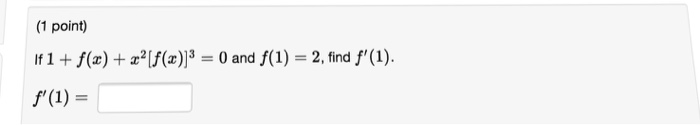 Solved If 1 + f(x) + x^2[f(x)]^3 = 0 and f(1) = 2, find | Chegg.com