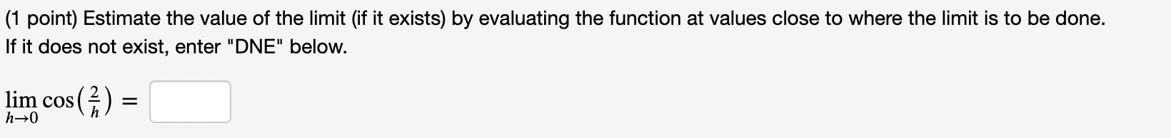 Solved (1 ﻿point) ﻿Estimate the value of the limit (if it | Chegg.com