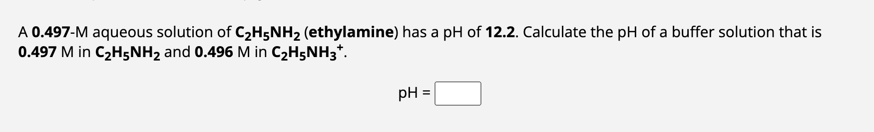 Solved A 0.497-M aqueous solution of C2H5NH2 (ethylamine) | Chegg.com