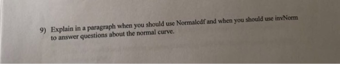 Solved Explain in a paragraph when you should use Normalcdf | Chegg.com