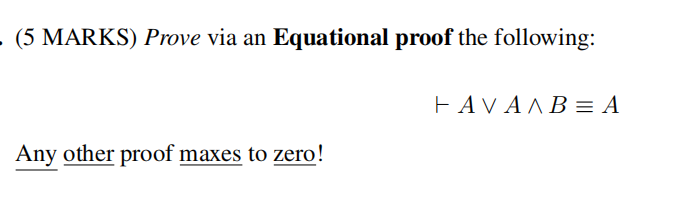 Solved - (5 MARKS) Prove via an Equational proof the | Chegg.com