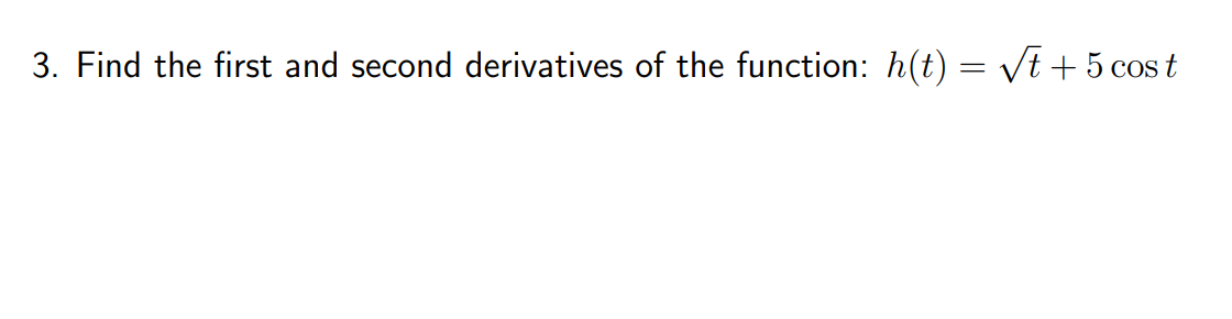 Solved Find the first and second derivatives of the | Chegg.com