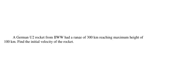 Solved A German U2 rocket from IIWW had a range of 300 km | Chegg.com