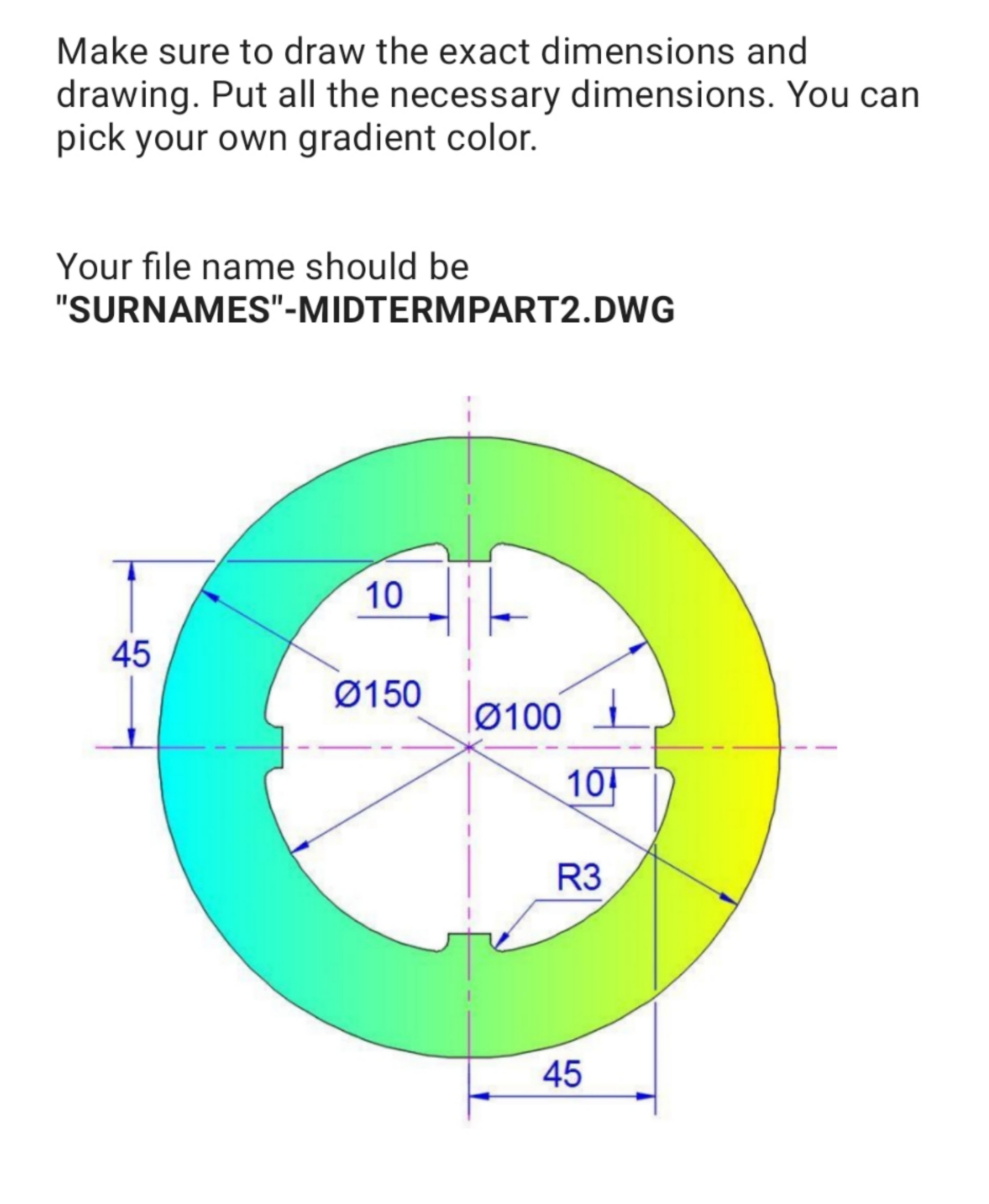 Solved Make sure to draw the exact dimensions and drawing. | Chegg.com