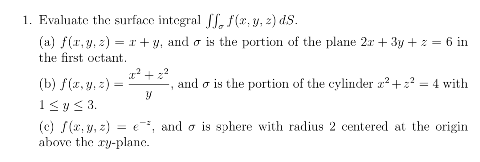 Solved 1. Evaluate the surface integral SS. f(x, y, z) dS. | Chegg.com