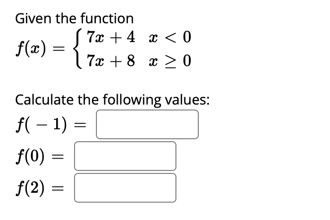 Given the function f(x)={7x+47x+8x