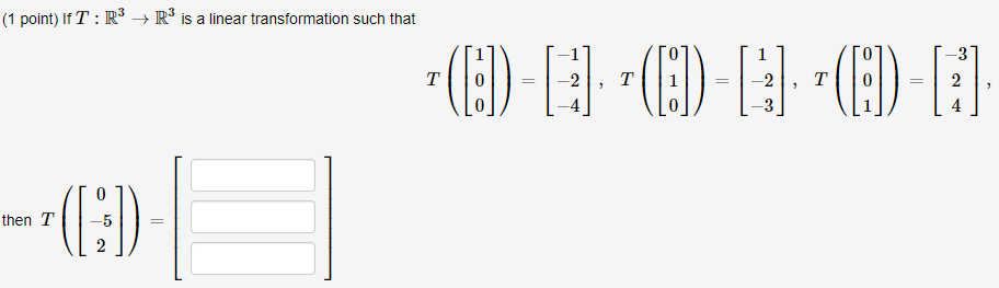 Solved (1 point) IfT: R3 R3 is a linear transformation such | Chegg.com