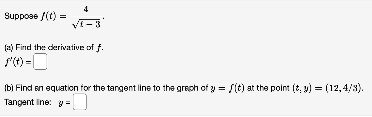 Solved Suppose f(t)=t−34 (a) Find the derivative of f f′(t)= | Chegg.com