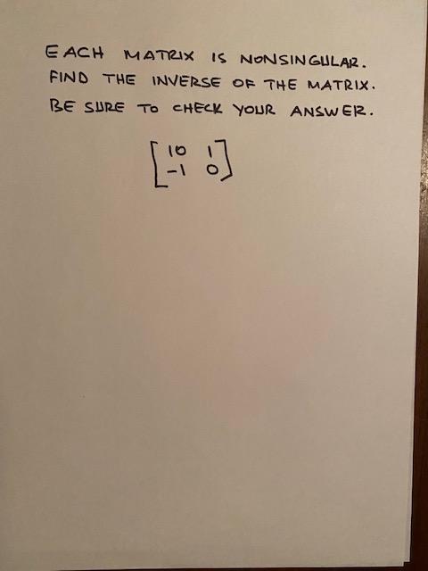 Solved EACH MATRIX IS NON SINGULAR. FIND THE INVERSE OF THE | Chegg.com