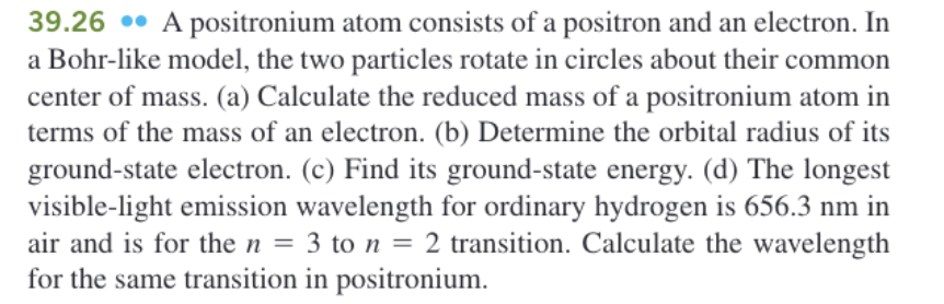 Solved 39.26 .. A positronium atom consists of a positron | Chegg.com