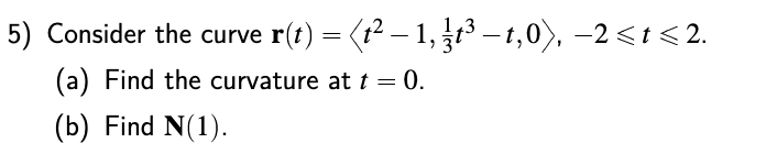 Solved ) Consider the curve r(t)= t2−1,31t3−t,0 ,−2⩽t⩽2. (a) | Chegg.com