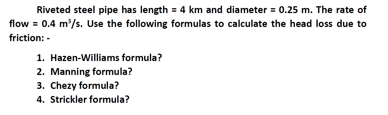 Solved = Riveted steel pipe has length 4 km and diameter = | Chegg.com
