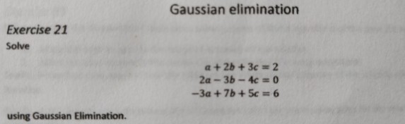 Solved Gaussian elimination Exercise 21 Solve a +2b +3c 2 | Chegg.com