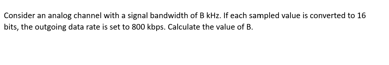 Solved Consider an analog channel with a signal bandwidth of | Chegg.com