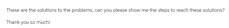 Solved These are the solutions to the problems, can you | Chegg.com