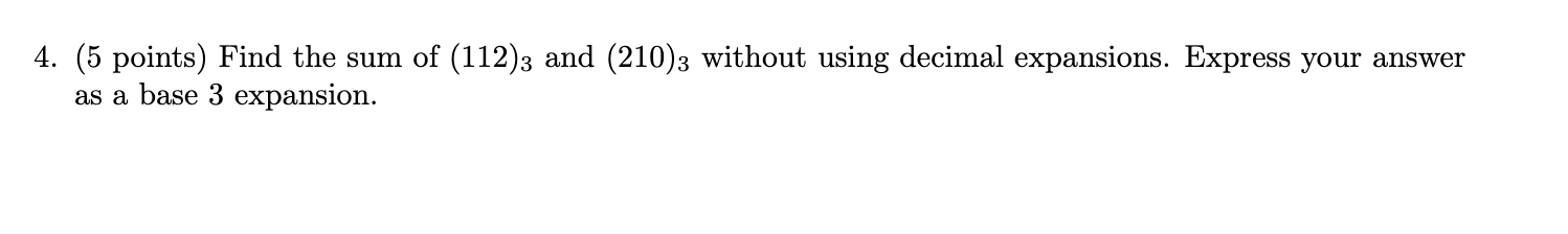Solved 4. (5 points) Find the sum of (112)3 and (210)3 | Chegg.com