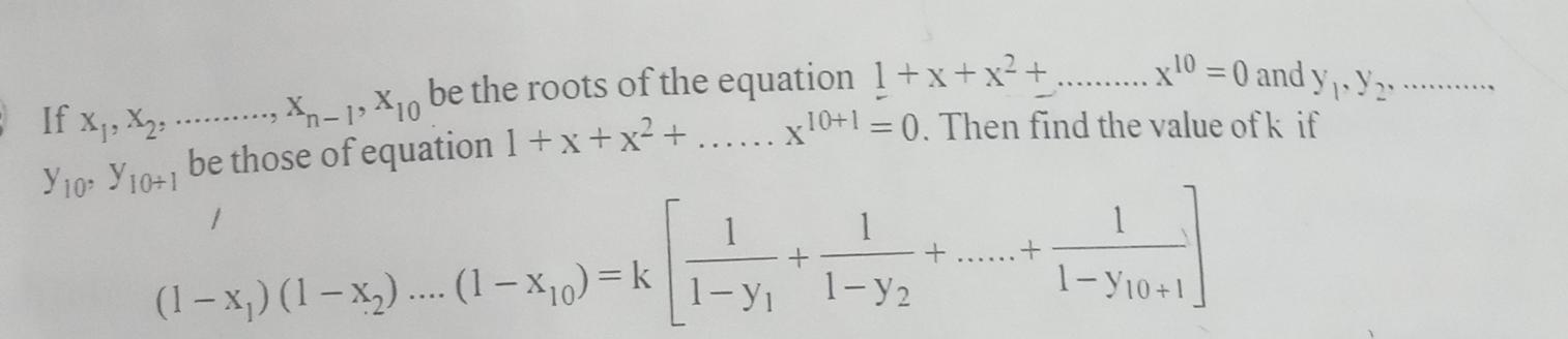 Solved If x1,x2,………,xn−1,x10 be the roots of the equation | Chegg.com
