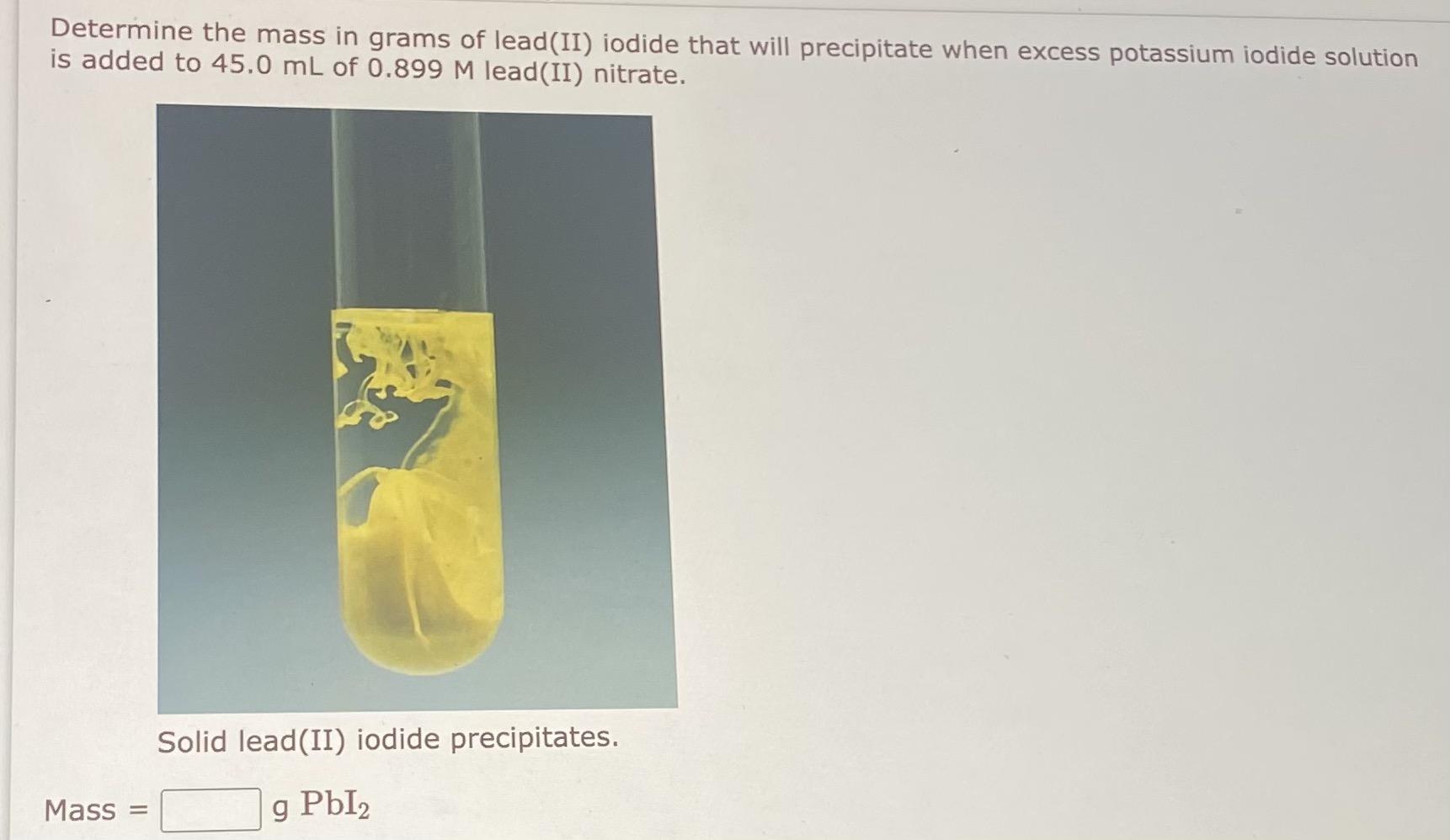 Solved Determine the mass in grams of lead(II) iodide that | Chegg.com