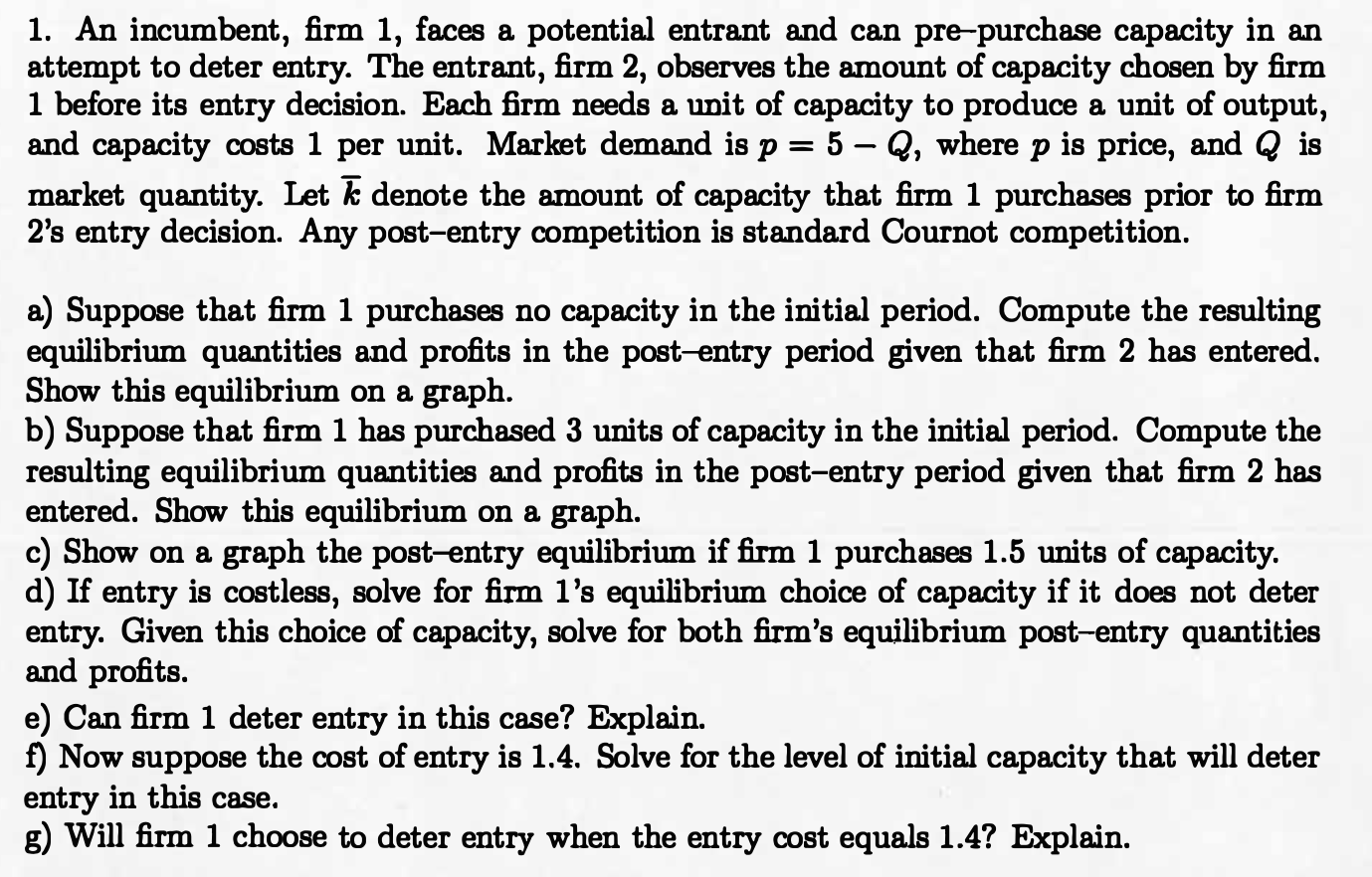 Solved 1. An incumbent, firm 1 , faces a potential entrant | Chegg.com
