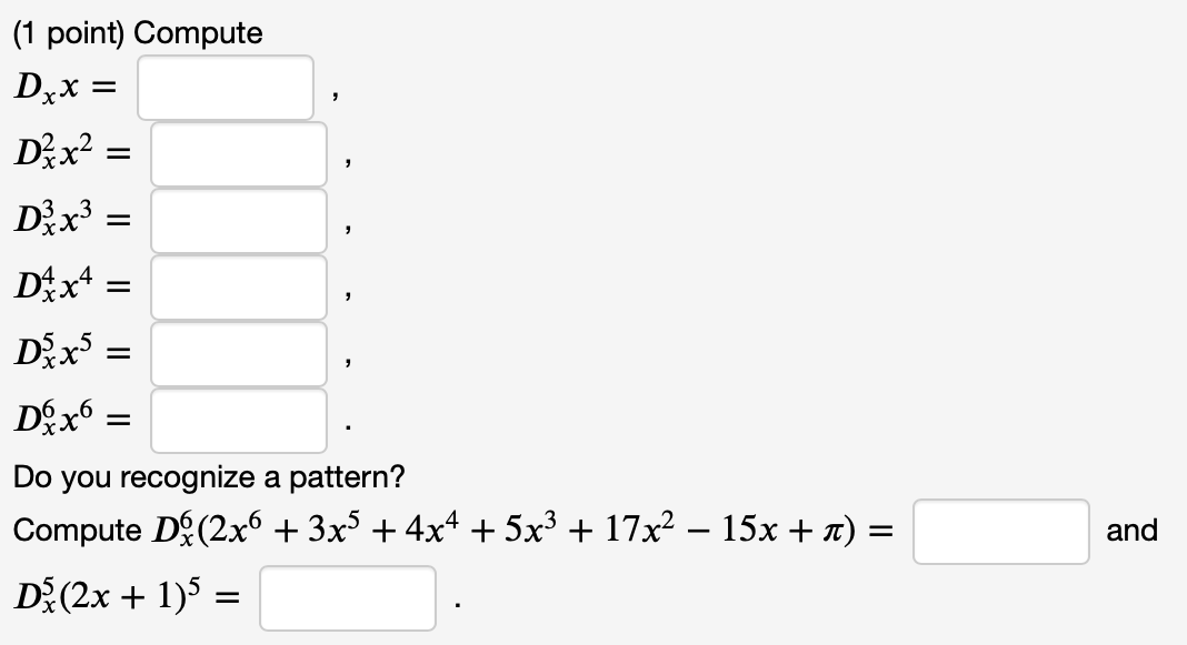 Solved = (1 point) Compute Dxx = Džx2 D3x3 Dfx4 = Dex5 Dex | Chegg.com Solved = (1 point) Compute Dxx = Džx2 D3x3 Dfx4 = Dex5 Dex | Chegg.com