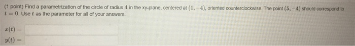 Solved Find the parametrization of the circle of radius 4 in | Chegg.com