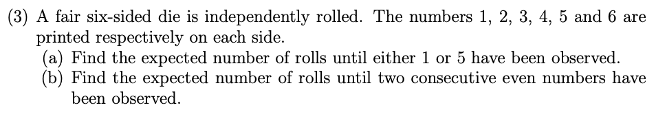 Solved (3) A fair six-sided die is independently rolled. The | Chegg.com