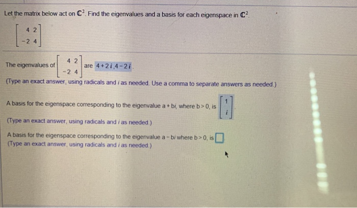 Solved Let the matrix below act on C2 Find the eigenvalues | Chegg.com
