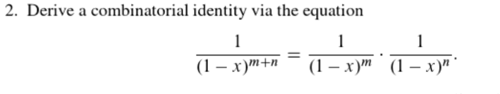 Solved 2. Derive a combinatorial identity via the equation | Chegg.com Solved 2. Derive a combinatorial identity via the equation | Chegg.com