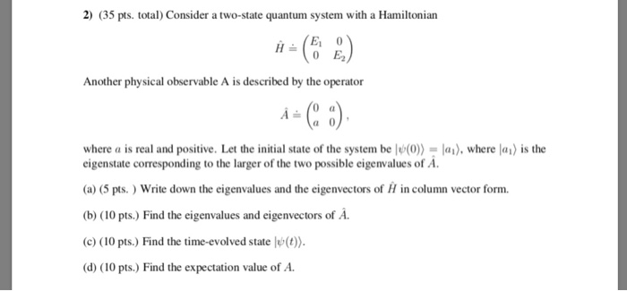 Solved 2) (35 pts. total) Consider a two-state quantum | Chegg.com