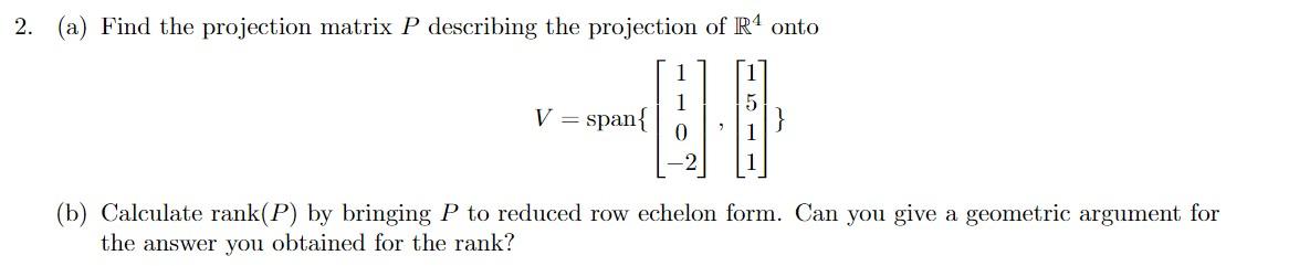 Solved 2. (a) Find the projection matrix P describing the | Chegg.com