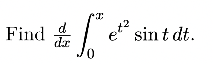 Solved Find ddx∫0xet2sintdt. | Chegg.com