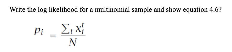 Solved Write The Log Likelihood For A Multinomial Sample And 