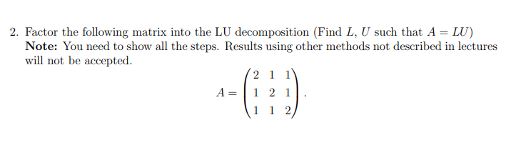 2. Factor the following matrix into the LU | Chegg.com