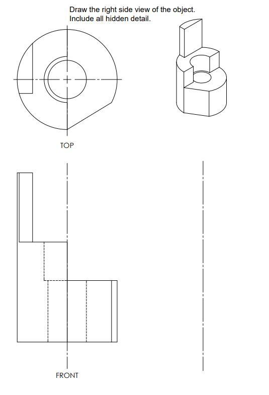 Solved Draw the right side view of the object. Include all | Chegg.com