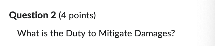 Solved Question 2 (4 ﻿points)What is the Duty to Mitigate | Chegg.com