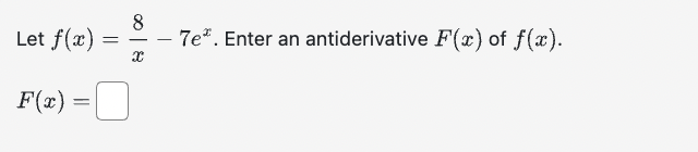 Solved Let f(x)=8x-7ex. ﻿Enter an antiderivative F(x) ﻿of | Chegg.com