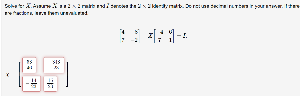 Solved Solve for X. Assume X is a 2 x 2 matrix and I denotes | Chegg.com
