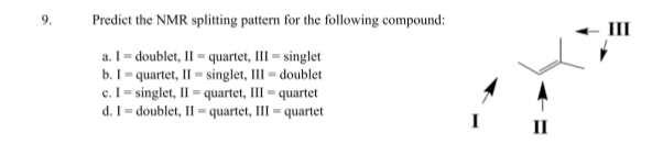 Solved 9. Predict the NMR splitting pattern for the | Chegg.com