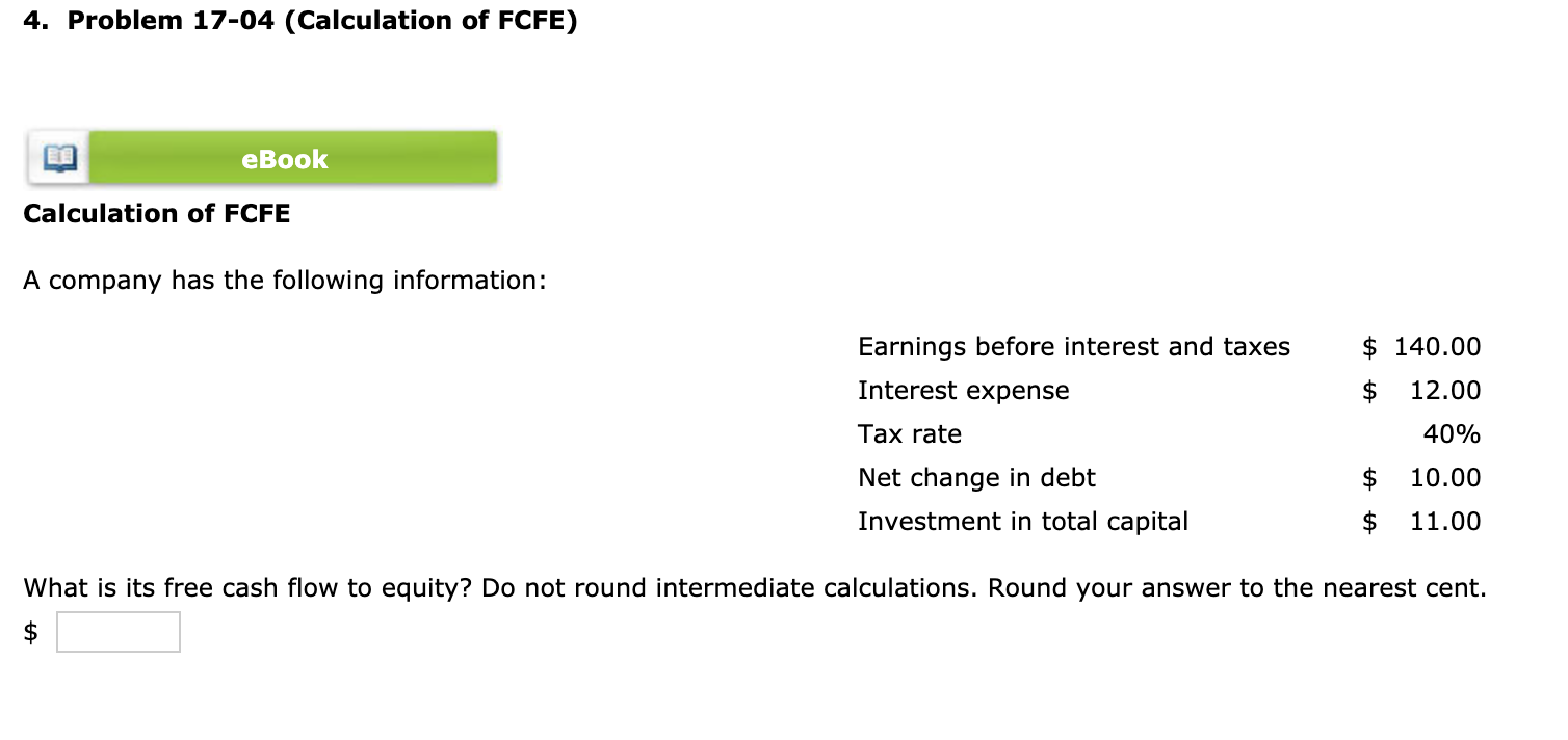 Solved 4. Problem 17-04 (Calculation of FCFE) eBook | Chegg.com