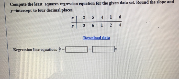 Solved Compute the least-squares regression equation for the | Chegg.com