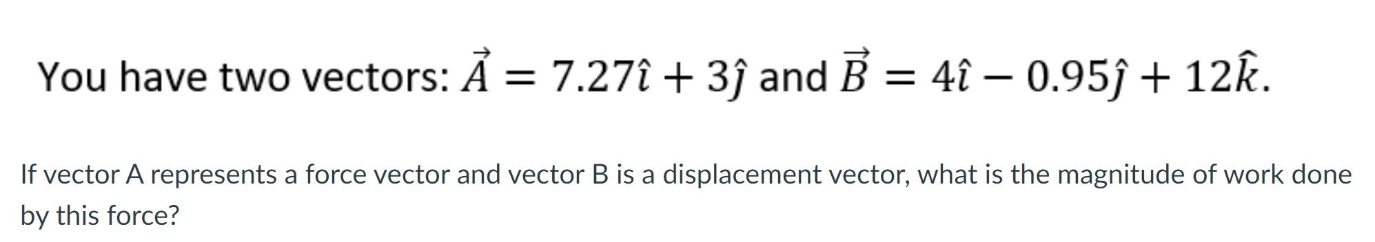 Solved You have two vectors: A=7.27 ^+3 ^ and | Chegg.com