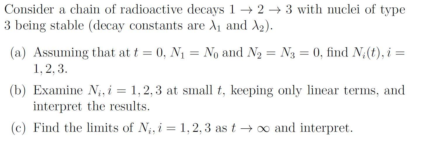 Solved Consider a chain of radioactive decays 1 +2 +3 with | Chegg.com