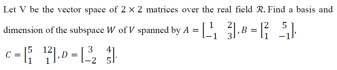 Solved Let V be the vector space of 2 x 2 matrices over the | Chegg.com