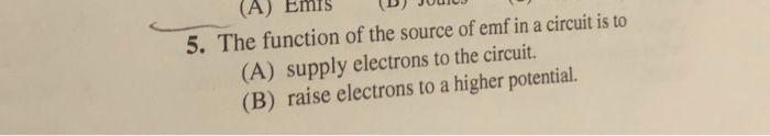Solved (A) Emis 5. The function of the source of emf in a | Chegg.com