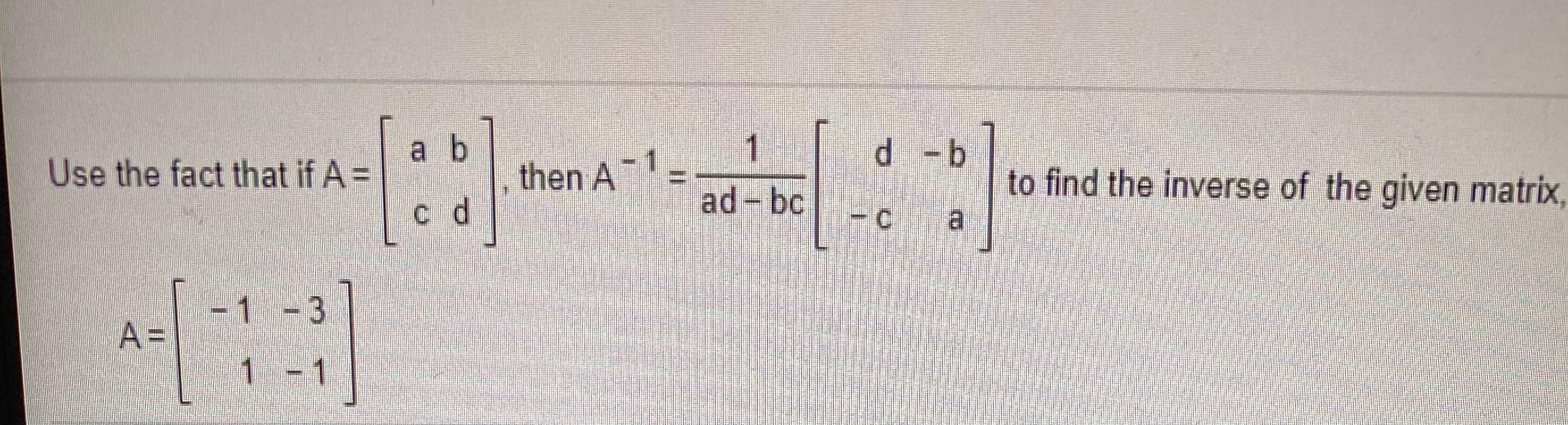 Solved I am confused about this. A-1 = _______ The matrix | Chegg.com