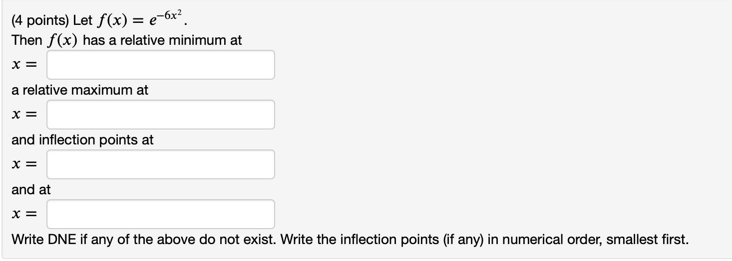 Solved (4 points) Let f(x) = e-6x2. Then f(x) has a relative | Chegg.com